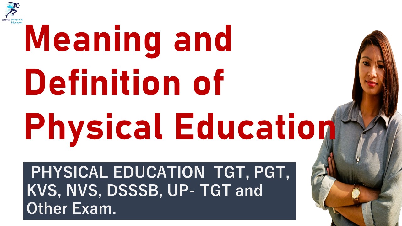 The Comprehensive Meaning and Definition of Physical Education