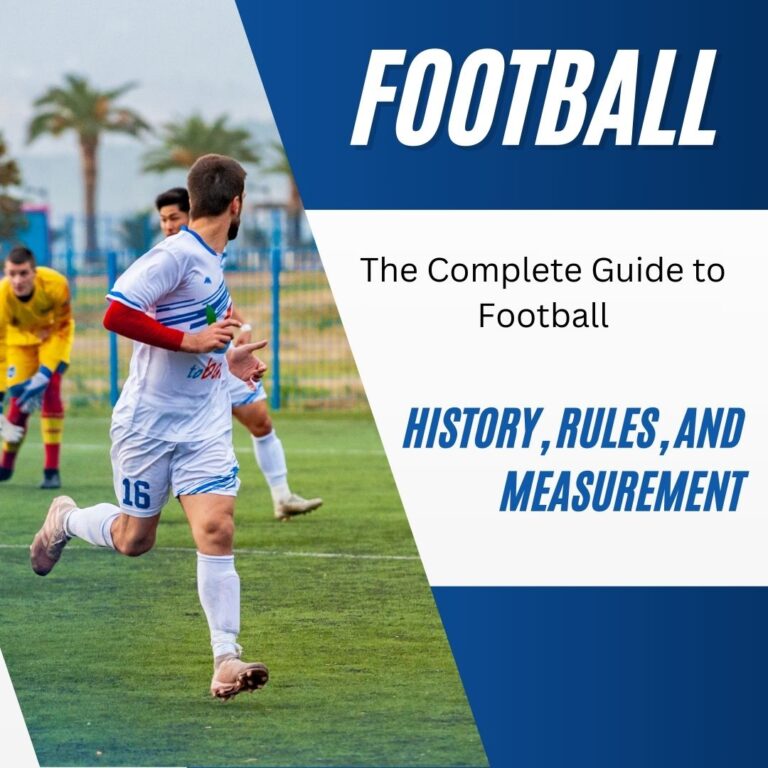 The Complete Guide to Football: History, Rules, and Measurement ...
